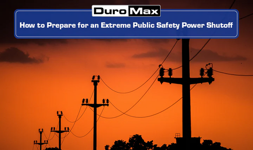 How to Prepare for an Extreme Public Safety Power Shutoff | DuroMax ...